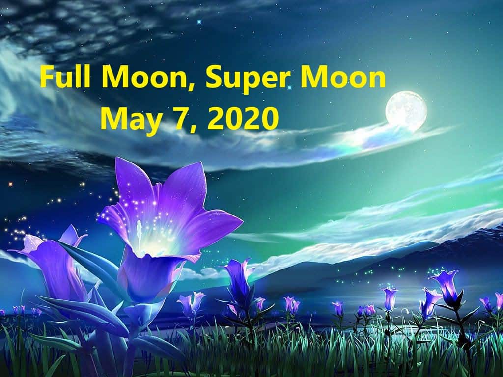 May 7 2020 Full Moon, Super Moon!